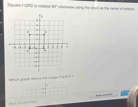 Square Pqrs Is Rotated 90° Clockwise Using The Origin As The Center Of Rotation Which Gr [math]
