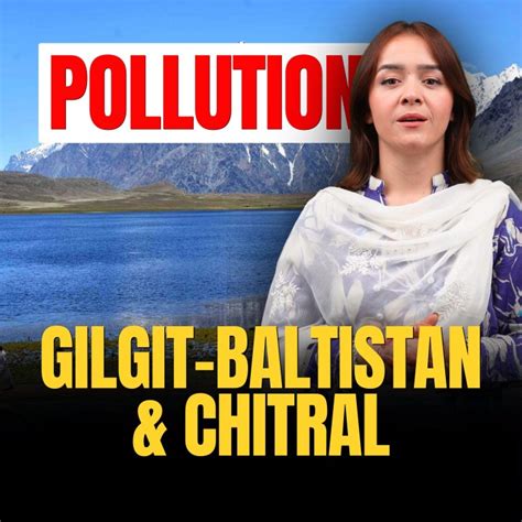 Ibex Media Network On Linkedin Pollution In G B And Chitral Ibex Media
