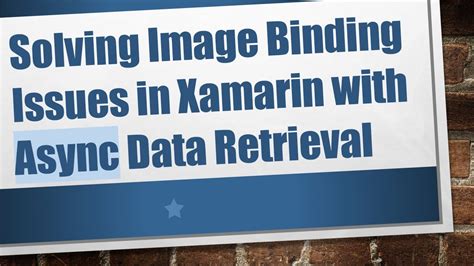 Solving Image Binding Issues In Xamarin With Async Data Retrieval Youtube