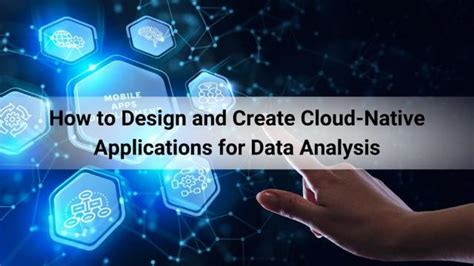 How To Design And Create Cloud Native Applications For Data Analysis Opsmatters