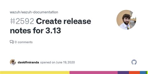Create Release Notes For 313 · Issue 2592 · Wazuhwazuh Documentation · Github