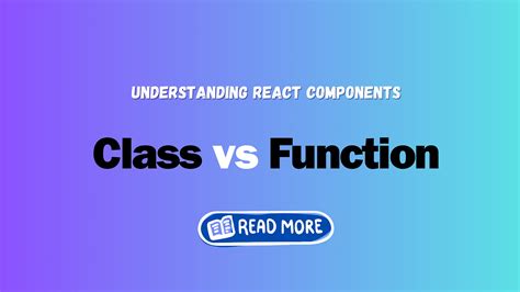 understanding react components class vs function components by