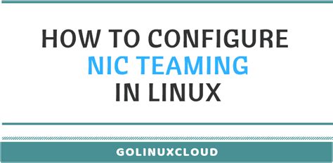 How To Create Or Configure Nic Teaming Using Nmcli Centos Rhel 78