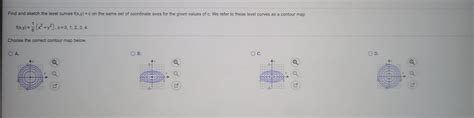 solved find and sketch the level curves f x y c on the same