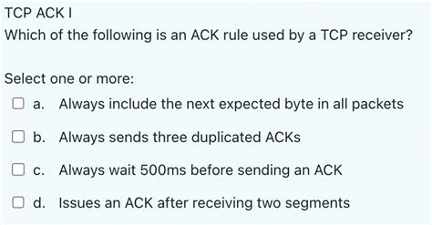 Solved Which Of The Following Is An Ack Rule Used By A Tcp