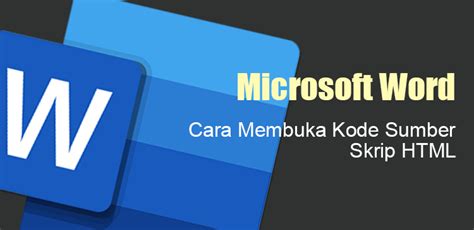 Membuka Kode Sumber Skrip HTML Di Dokumen Word