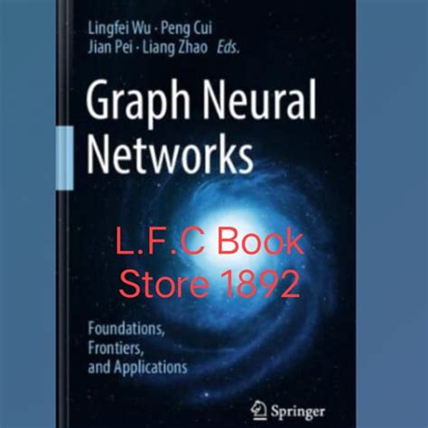 Jual Buku Graph Neural Networks Foundations Frontiers And Applications Jakarta Barat L F C