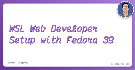 Wsl Web Developer Setup With Fedora 39 Scott Spence