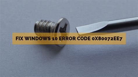 How To Fix Windows 10 Error Code 0x80072ee7 Upgrade And Activation