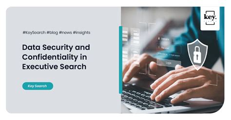 Data Security And Confidentiality In Executive Search Key Search