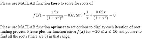 solved use matlab function fzero to solve for roots of f x
