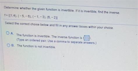 Solved Determine Whether The Given Function Is Invertible