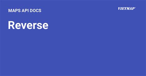 Reverse MAPS API DOCS