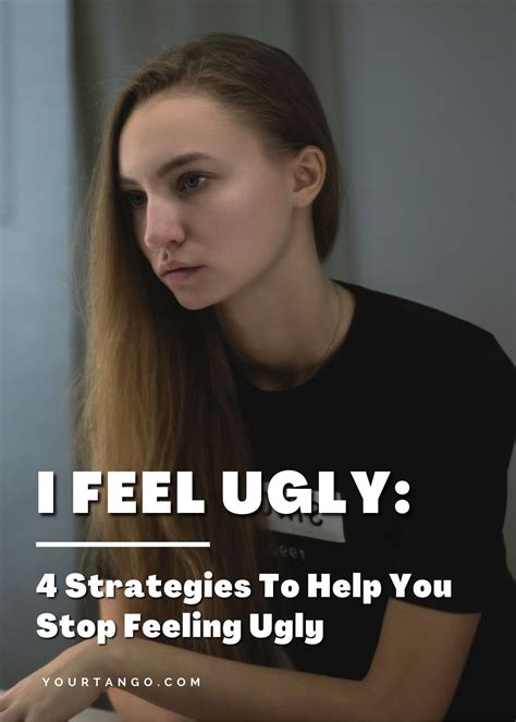 I Feel Ugly — 4 Strategies To Help You Know How To Stop Feeling Ugly