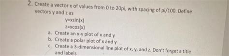 Solved 2 Create A Vector X Of Values From 0 To 20pi With