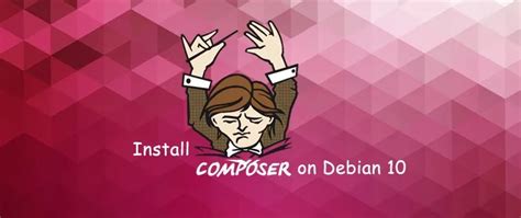 How To Install And Use Php Composer On Debian 10