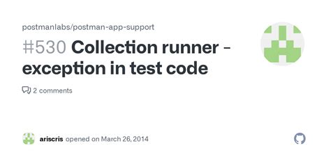 Collection Runner Exception In Test Code · Issue 530 · Postmanlabs Postman App Support · Github