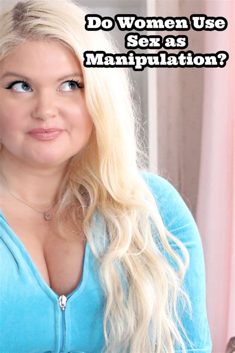 Do Women Use Sex To Manipulate Why Women Catch Feelings After Sex Follow Up Everyday Starlet