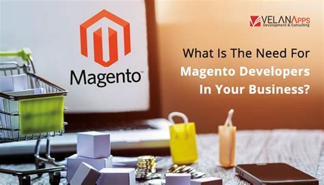 magento developers are essential for e commerce success velanapps
