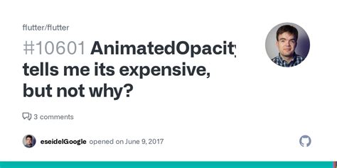 Animatedopacity Tells Me Its Expensive But Not Why · Issue 10601 · Flutterflutter · Github