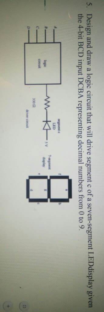 Solved 5 Design And Draw A Logic Circuit That Will Drive