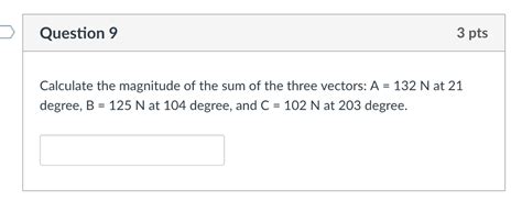 Solved Question 9 3 Pts Calculate The Magnitude Of The Sum Chegg Com