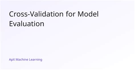 Cross Validation For Model Evaluation