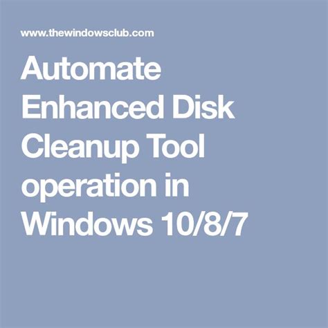 Automate Enhanced Disk Cleanup Tool Operation In Windows 10 8 7 Disk