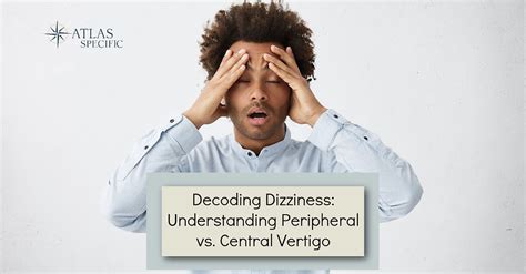Decoding Dizziness Understanding Peripheral Vs Central Vertigo