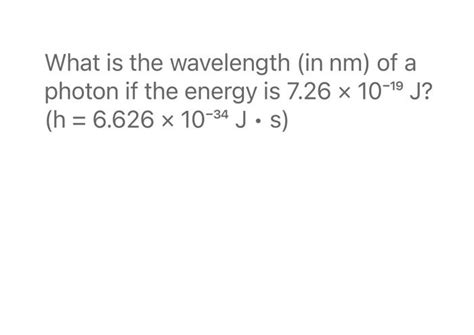 Solved What Is The Wavelength In Nm Of A Photon If The