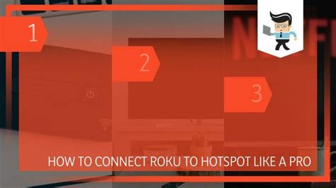 How To Connect Roku To Hotspot Like A Pro In Steps