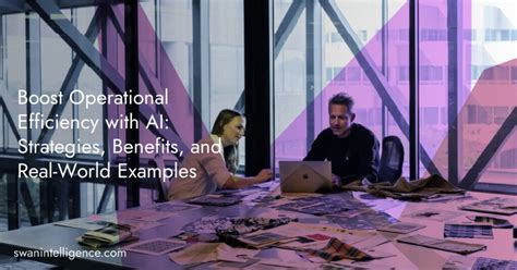 Boost Operational Efficiency With Ai Strategies Benefits And Real