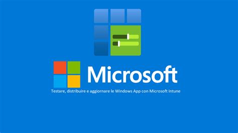 Microsoft Intune Test Distribuzione E Aggiornamento Delle App