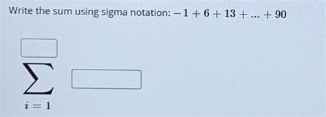Solved Write The Sum Using Sigma Notation Chegg Com