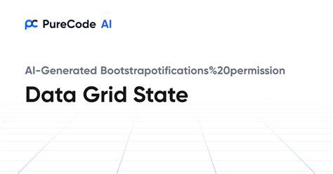 Build Great Bootstrapotifications Permission Data Grid State Components Faster Using Ai Tools