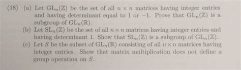 Solved 18 A Let Glnz Be The Set Of All N × N Matrices