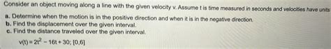 [answered] consider an object moving along a line with the given kunduz