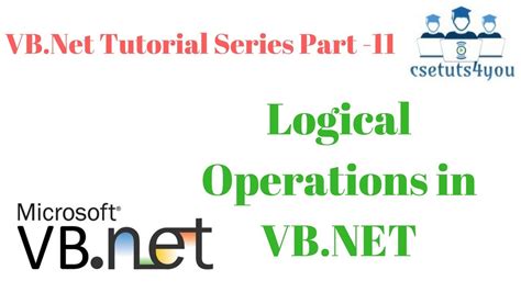 Vbnet Tutorial Series Part 11 Logical Operations In Vb Net Youtube