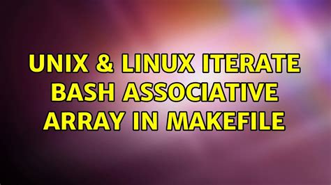 Unix Linux Iterate Bash Associative Array In Makefile YouTube
