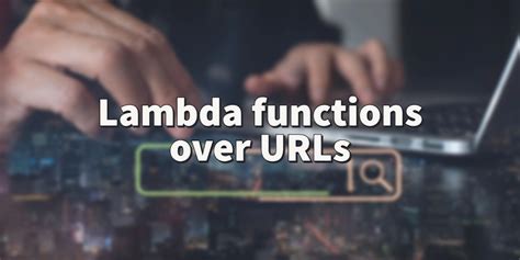 Lambda Functions Over Urls Dev Community