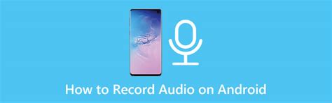 Matchless Process On How To Record Audio On Android Devices