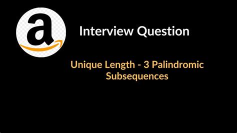 Unique Length 3 Palindromic Subsequences Amazon Interview Question String Leetcode 1930