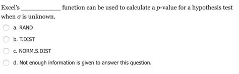 Solved Function Can Be Used To Calculate A P Value For A Chegg Com