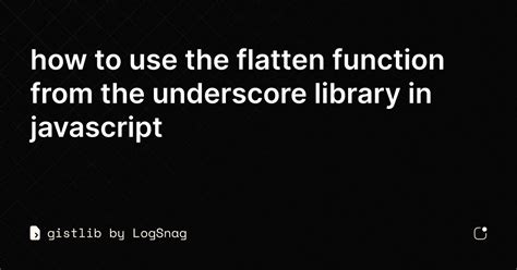 Gistlib How To Use The Flatten Function From The Underscore Library