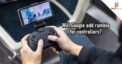 Google May Add Controller Rumble Support In Future Version TechNave