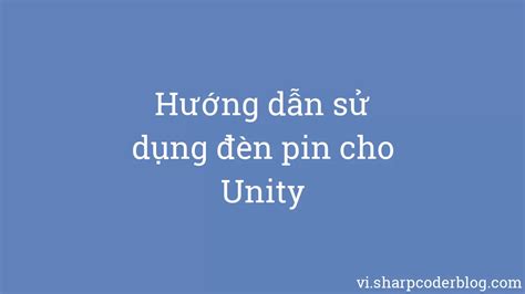 Hướng Dẫn Sử Dụng đèn Pin Cho Unity Sharp Coder Blog