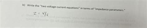 Solved B ﻿write The Two Voltage Current Equations In