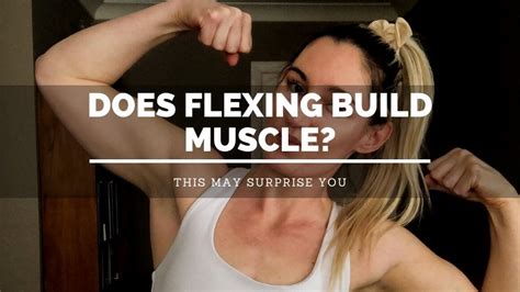 Does Flexing Build Muscle Answer May Surprise You Lift Big Eat Big