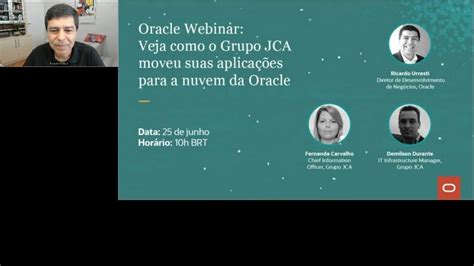 oracle webinar veja como o grupo jca moveu suas aplicações para a