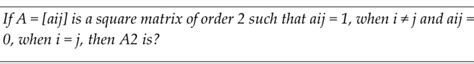 Solved If A Aij Is A Square Matrix Of Order Such Chegg